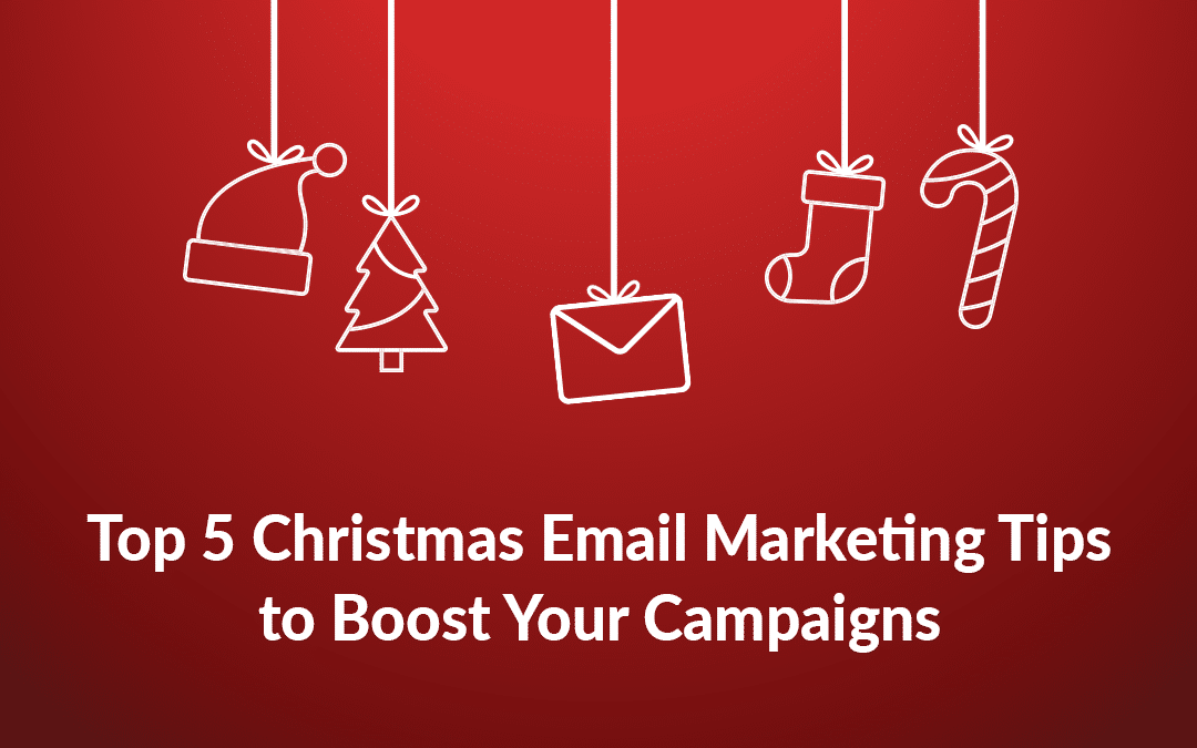 Top 5 Christmas Email Marketing Tips to Boost Your Campaigns - With ...