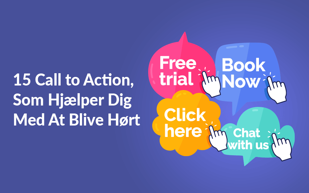 15 Call to Action, Som Hjælper Dig Med At Blive Hørt - MarketingPlatform