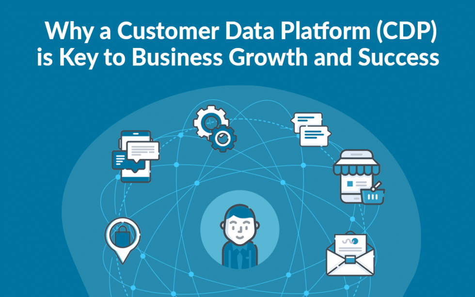 Why a Customer Data Platform (CDP) is Key to Business Growth and Success